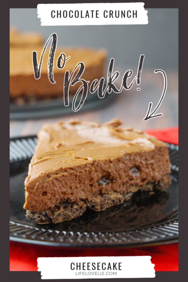 No Bake Chocolate Crunch Cheesecake - Life Love Liz