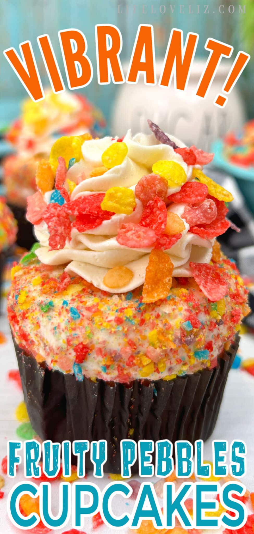 Fruity Pebbles Cupcakes Life Love Liz